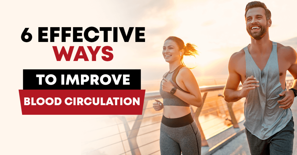 6 Effective Ways to Improve Blood Circulation - BELDT.com